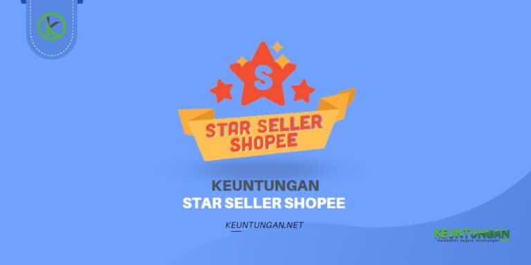 10 Keuntungan Star Seller Shopee, Penjual Pemula Wajib Tahu! – Keuntungan.net